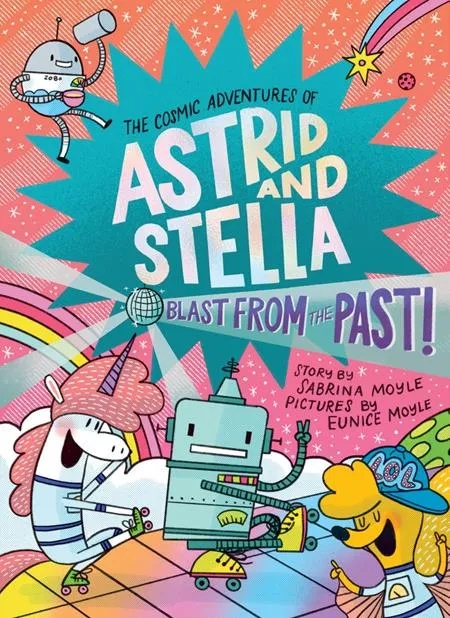 COSMIC ADVENTURES OF ASTRID AND STELLA 5 BLAST FROM THE PAST (A HELLO!LUCKY BOOK) | Mekanik Strip